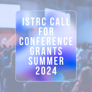 15/05/2024 - ISTRC Call for Conference Grants Summer 2024 - OPEN - THE ...