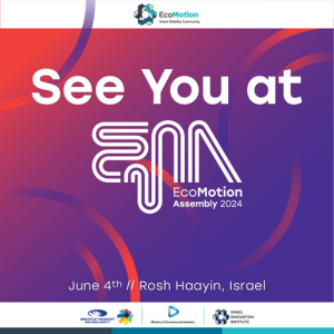 04/06/2024: EcoMotion Assembly 2024 - THE ISRAELI SMART TRANSPORTATION ...